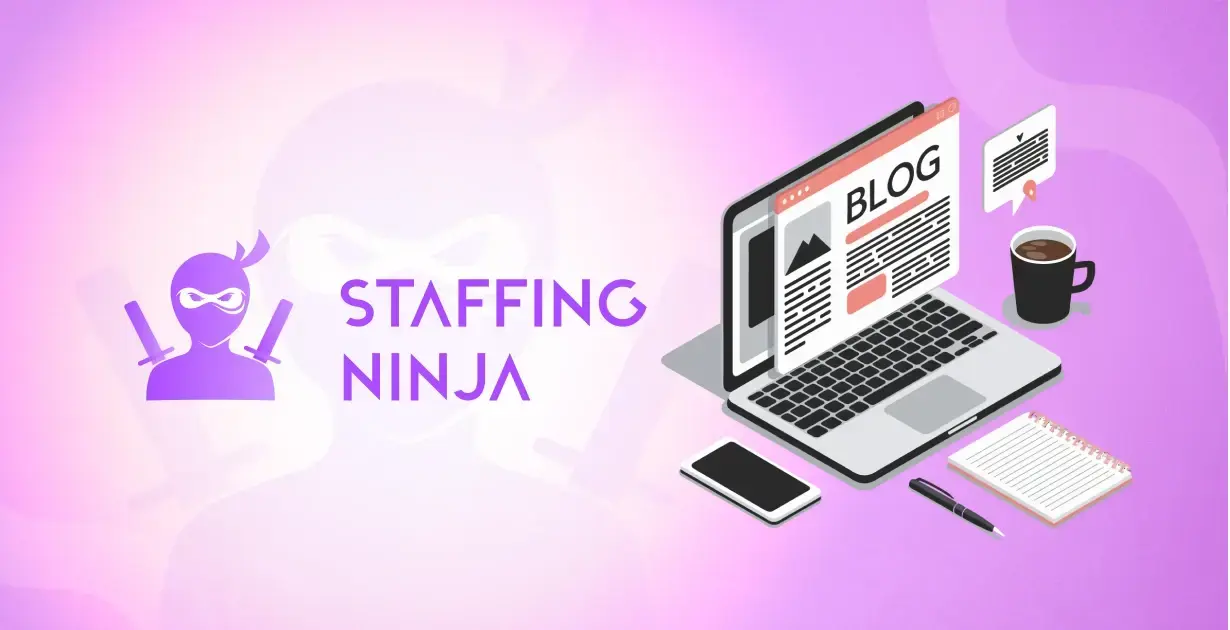 Blog | Staffing Ninja | Smarter Staffing Solutions